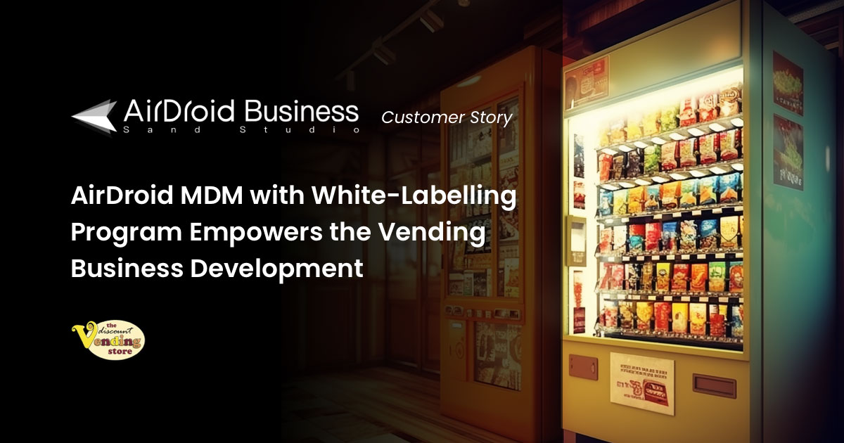 MDM Customer Story-Discount Vending Store | AirDroid Business