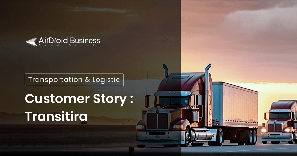 MDM Customer Story-Transtira | AirDroid Business